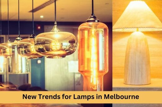 New Trends for Lamps in Melbourne - Lights & Lamps Australia